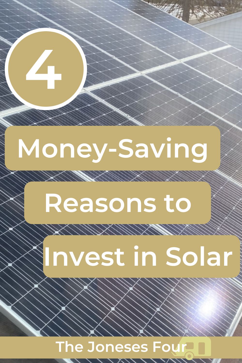 4 Money-Saving Reasons to Invest in Solar Now - The Joneses Four